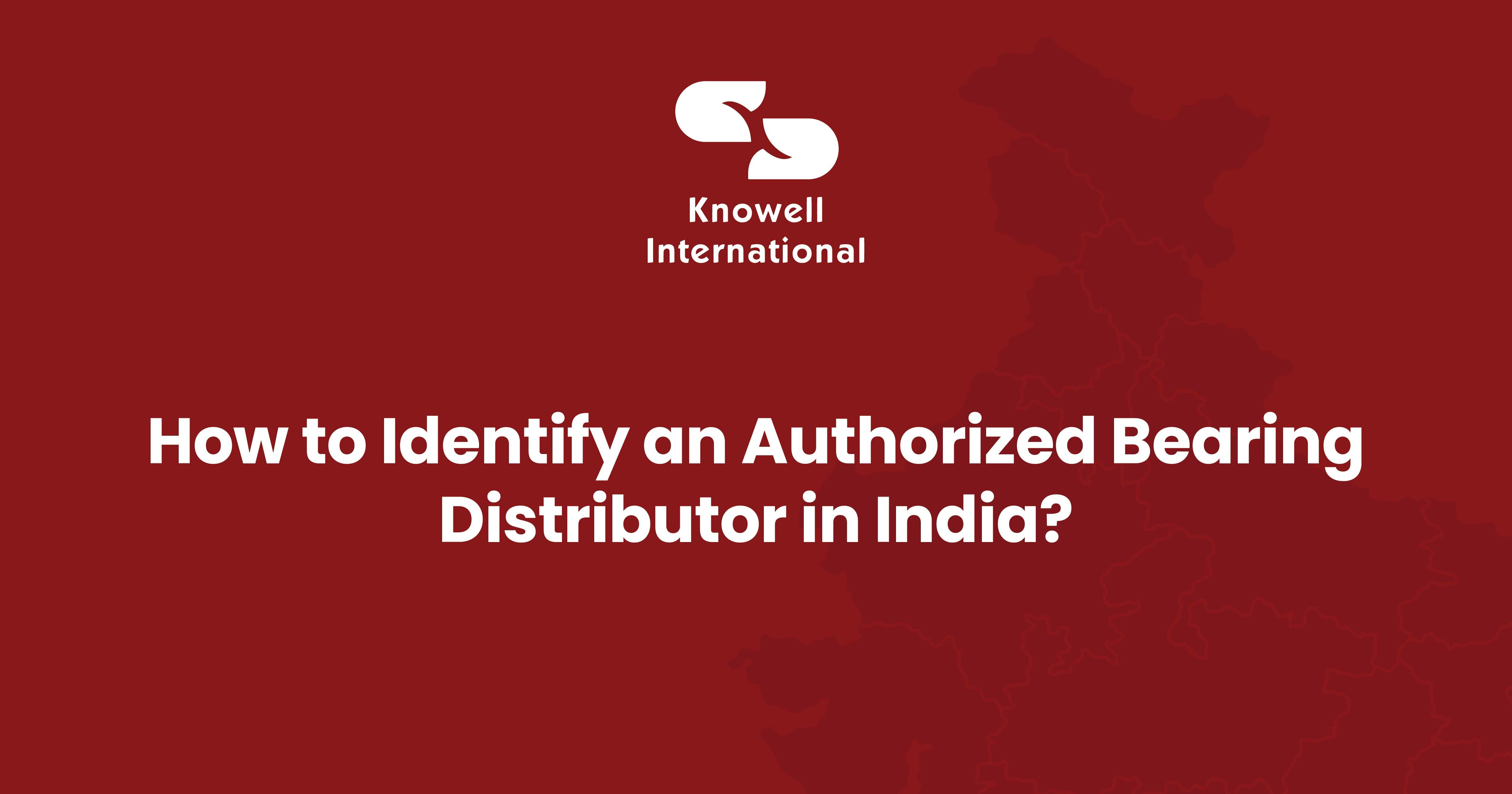 How to Identify an Authorised Bearing Distributor in India